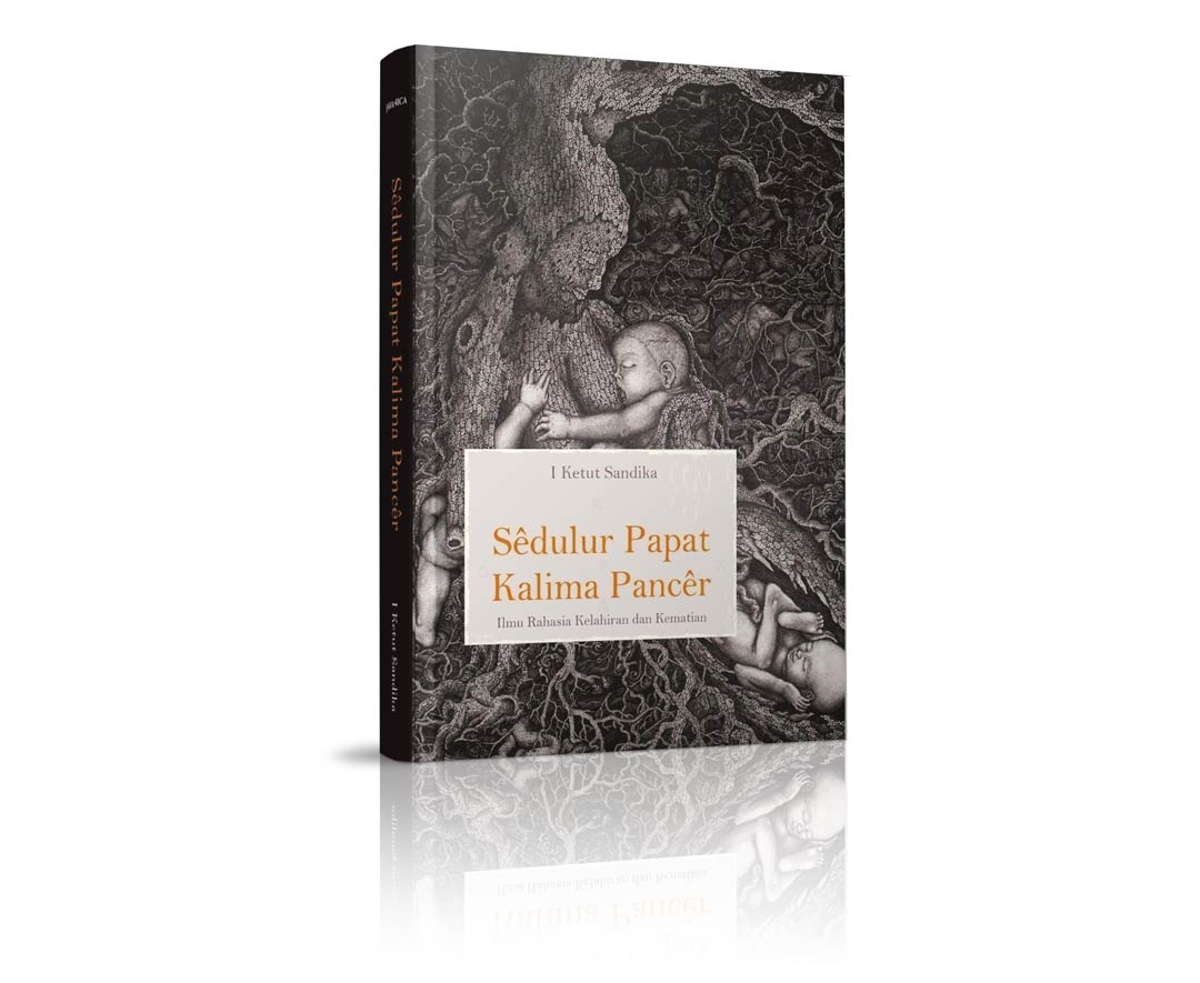 Sedulur Papat 5 Pancer - Buku Panduan Selaras dengan alam